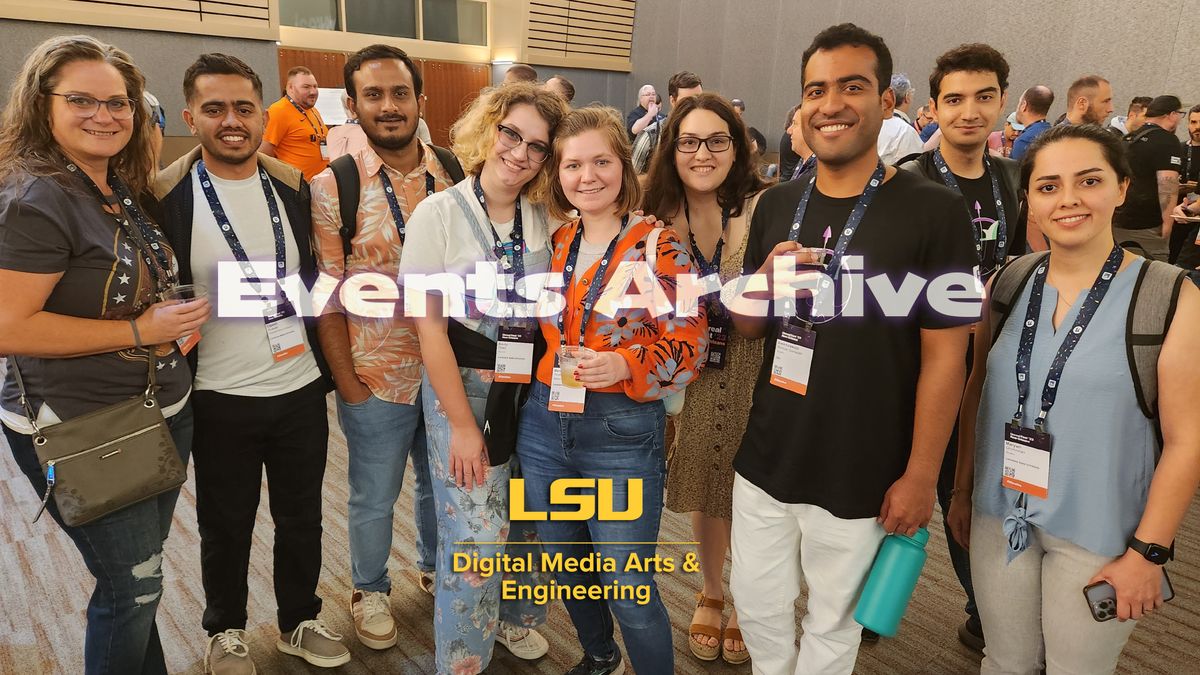 Events Archive ts2026 | LSU Digital Media Arts & Engineering